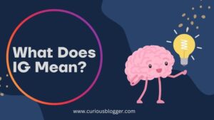 What Does IG Mean? Different Meanings of this Abbreviation